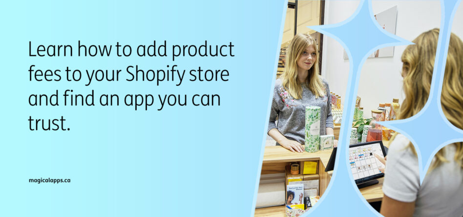 Ultimate Guide to Shopify Product Fees - Deposit Fee | Magical Apps
